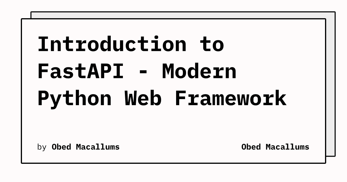 Introduction to FastAPI - Modern Python Web Framework | Obed Macallums